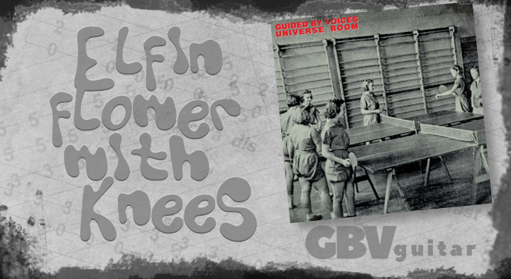 Elfin Flower With Knees - Guitar Tablature at GBV Guitar